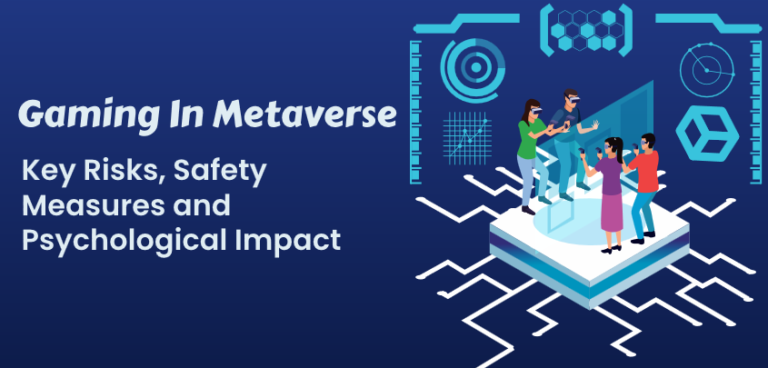 Gaming in the Metaverse – Key Risks, Psychological Impacts, and Safety ...